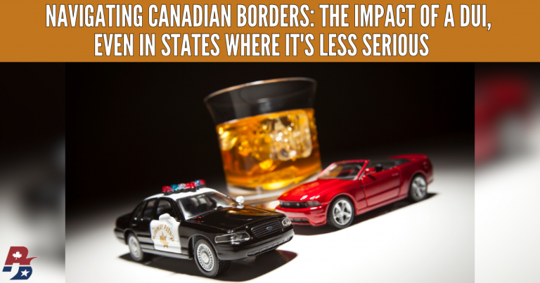 Navigating Canadian Borders: The Impact of a DUI, Even in States Where ...